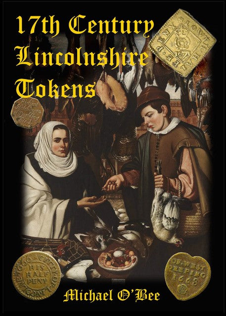 17th Century Lincolnshire Tokens by Michael O'Bee – SPINK | BOOKS