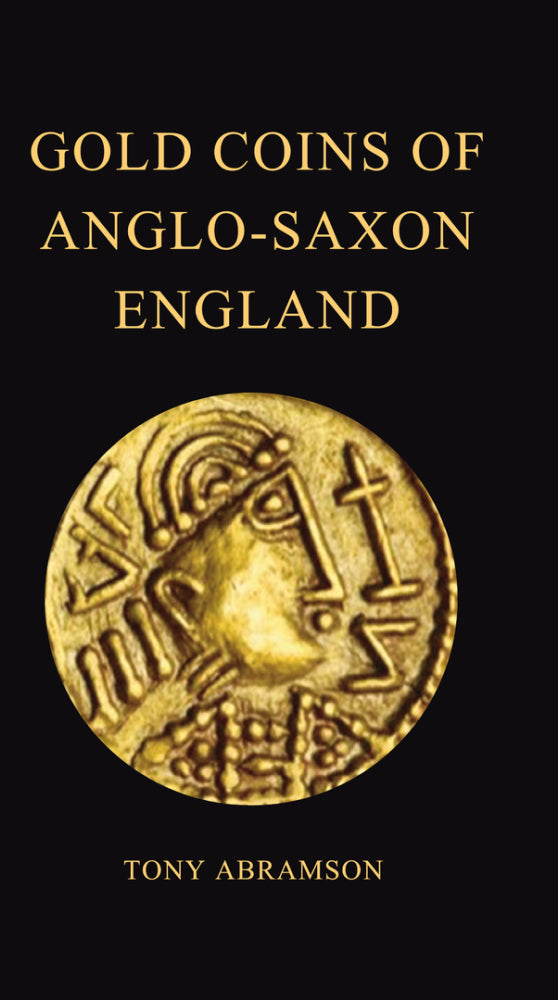 Gold Coins of Anglo-Saxon England by Tony Abramson – SPINK | BOOKS